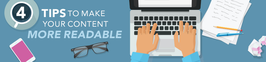 4 Tips to Make Your Content More Readable 4 Tips to Make Your Content More Readable